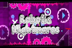 Geometry Dash Robotic Nightmares